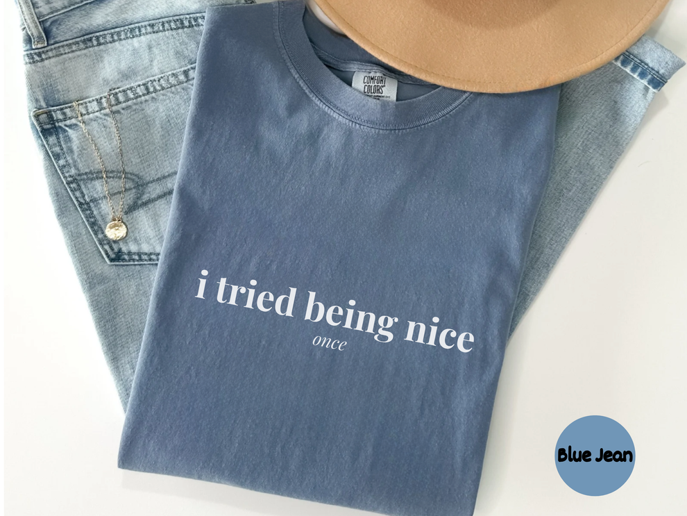 Funny Sarcastic Shirt I Tried Being Nice Once Dry Humor T Shirt for Pe ...